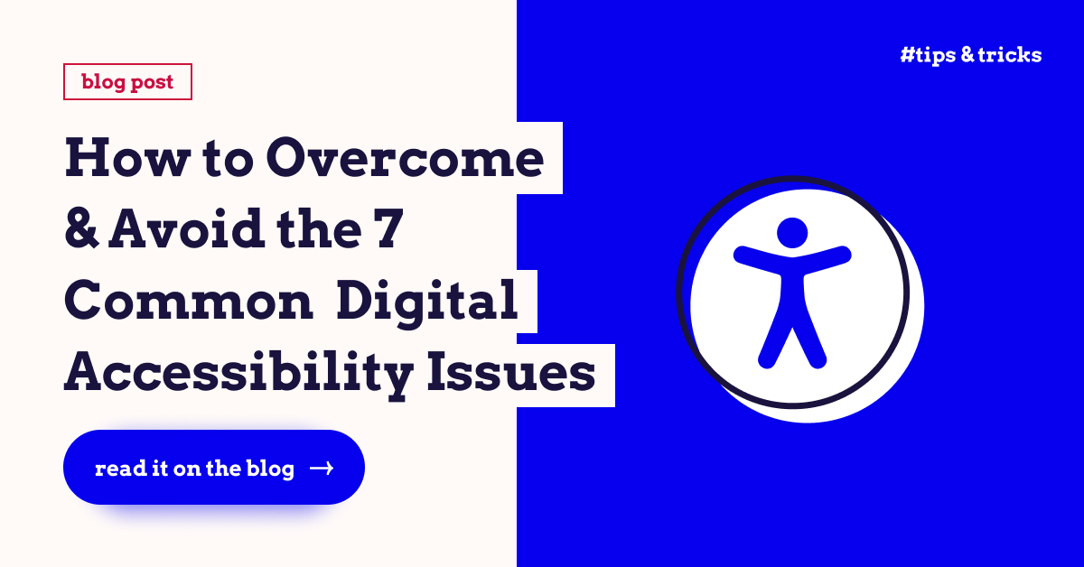 How To Overcome And Avoid The 7 Common Digital Accessibility Issues The