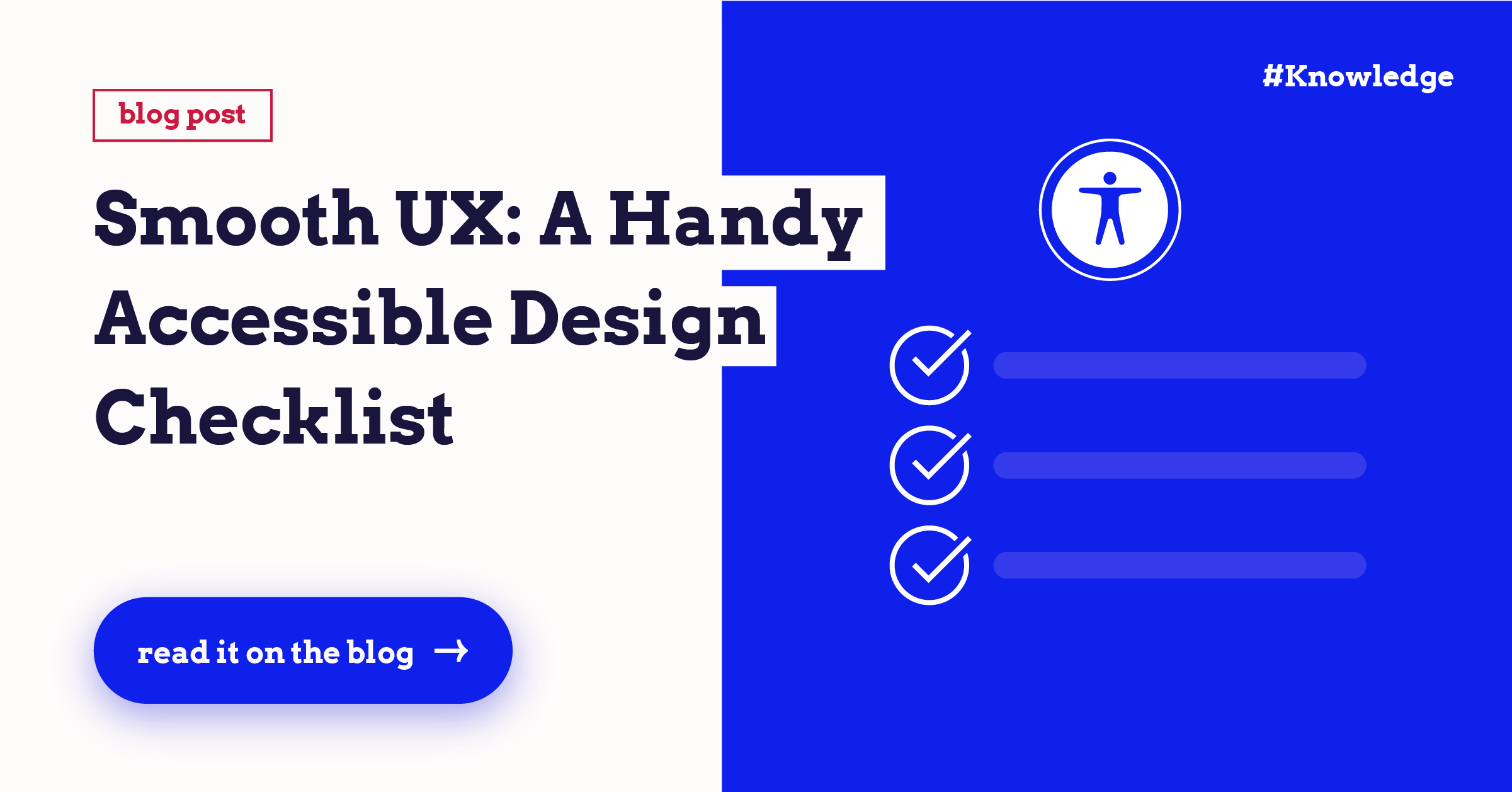 Smooth UX: A Handy Accessible Design Checklist - The A11Y Collective